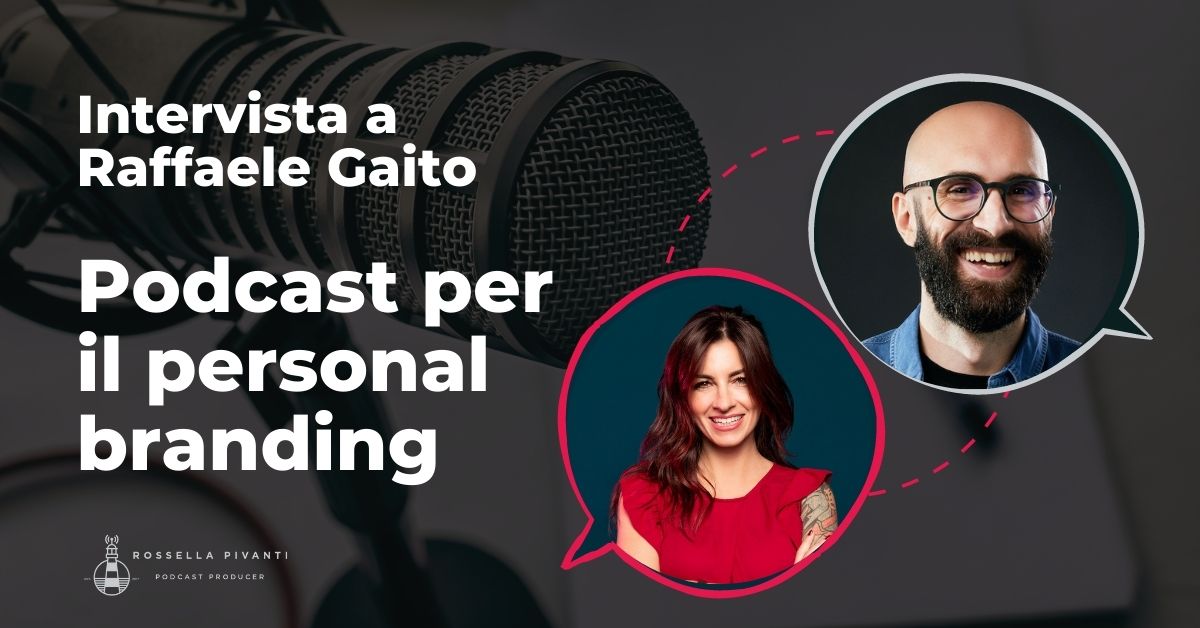 Podcast per il personal branding intervista a Raffaele Gaito